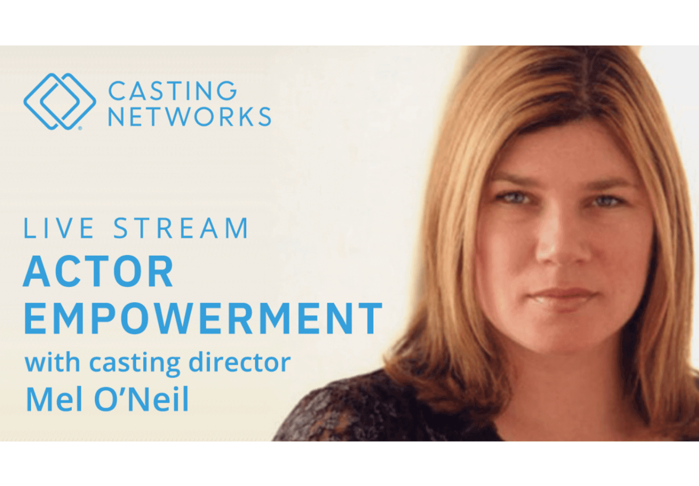 Livestream: Actor Empowerment With Casting Director Mel O’Neil